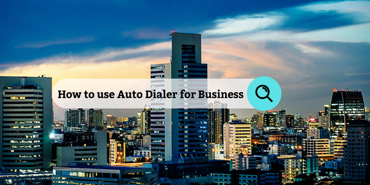 How to Use Auto Dialer for Business